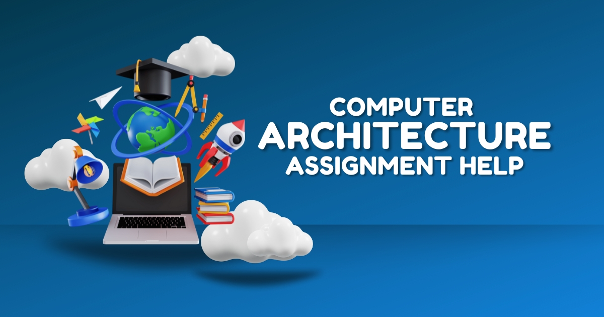 Computer Architecture Assignment Help Online in the UK